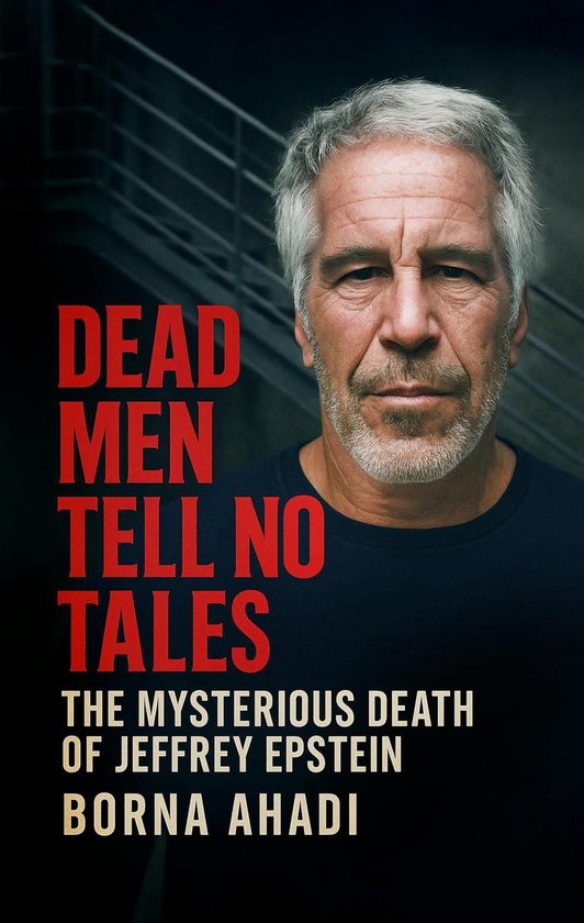 Dead Men Tell No Tales: The Mysterious Death of Jeffrey Epstein (ebook ...
