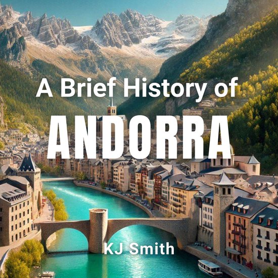 Brief History of Andorra, A, Kj Smith | 9798318420238 | Boeken | bol