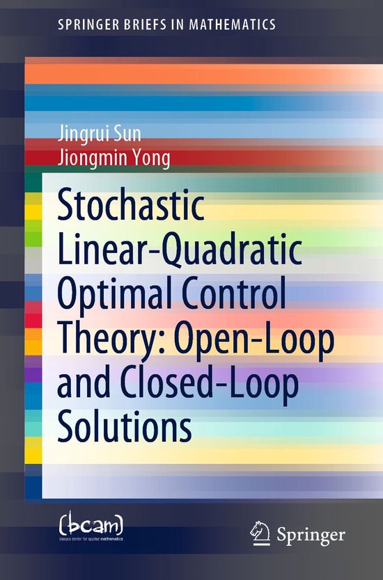 SpringerBriefs in Mathematics - Stochastic Linear-Quadratic Optimal Control Theory:... | bol
