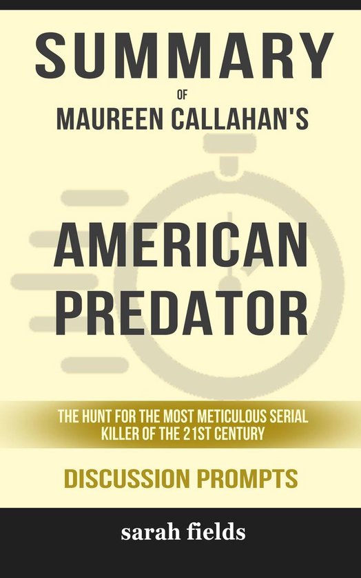 Summary of American Predator: The Hunt for the Most Meticulous Serial ...