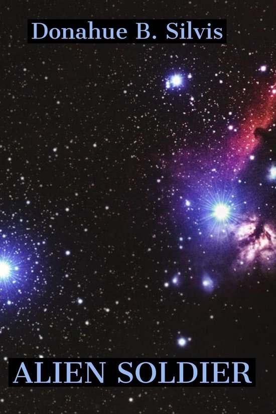 Alien Soldier (ebook), Donahue B. Silvis | 9781311600530 | Boeken | bol.com