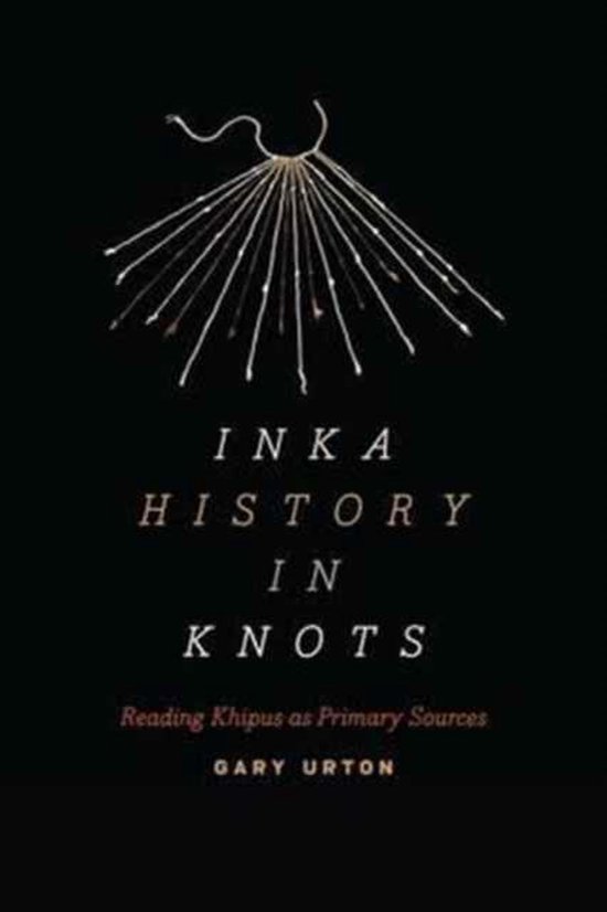 Inka History in Knots | 9781477311998 | Gary Urton | Boeken | bol.com