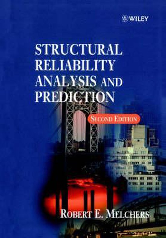 Structural Reliability Analysis & Prediction 2E, Robert E. Melchers ... Structural Reliability Analysis & Prediction 2E, Robert E. Melchers ...