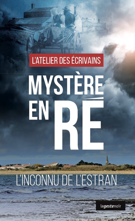 Mystère en Ré (ebook), ASSOCIATION L’ATELIER DES ECRIVAINS ...