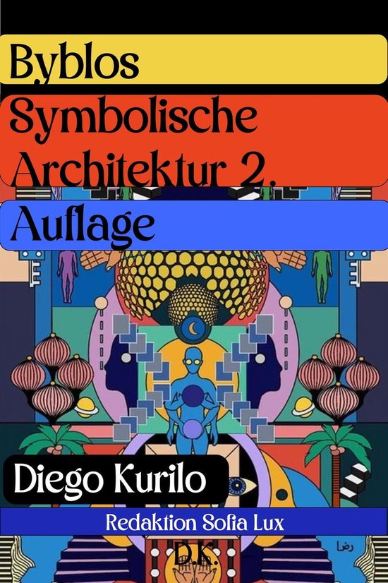 Byblos Symbolische Architektur 2. Auflage (ebook), Diego Kurilo | 9798215184615 | Boeken | bol.com