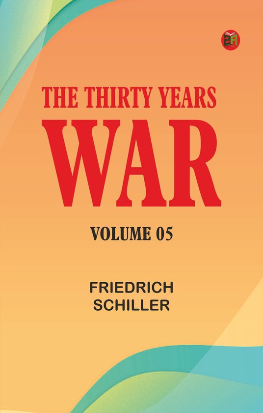 The Thirty Years War -- Volume 05 (ebook), Friedrich Schiller ...
