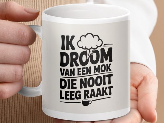 Mok Ik Droom Van Een Nooit Leeg Raakt, Grappige Mok, Humor Cadeau ...