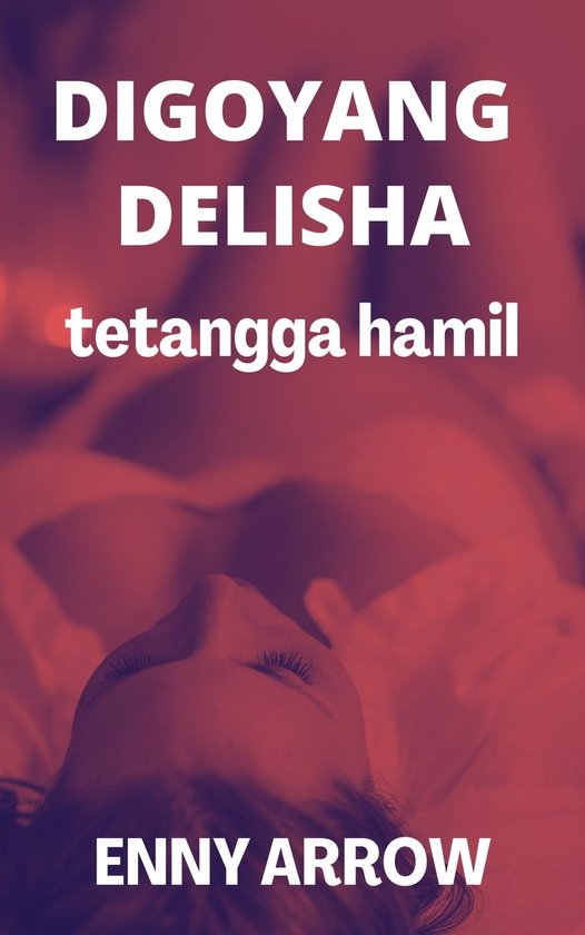 Digoyang Delisha, Tetangga Hamil (ebook), Enny Arrow | 9798215928417 | Boeken | bol.com