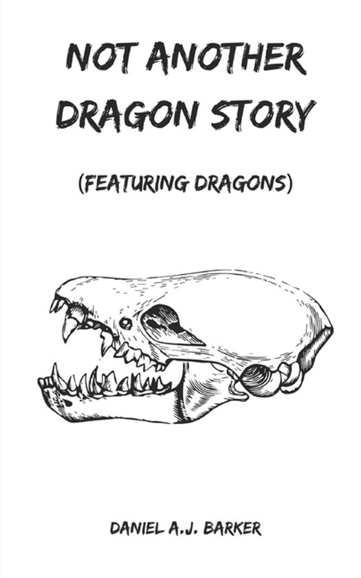 Not Another Story- Not Another Dragon Story, Daniel A J Barker ...