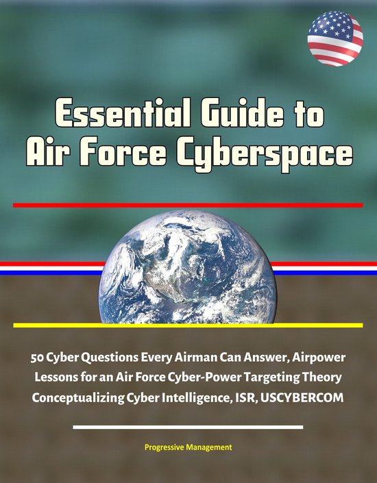 Essential Guide to Air Force Cyberspace: 50 Cyber Questions Every ...