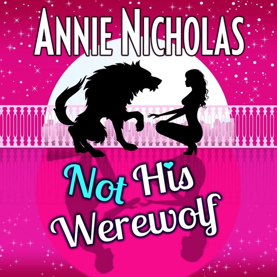 Not His Werewolf, Annie Nicholas | 9781094223889 | Boeken | bol.com