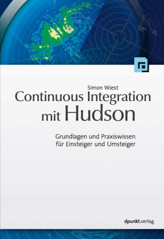 Continuous Integration mit Hudson/Jenkins (ebook), Simon Wiest | 9783898648523 | Boeken | bol.com