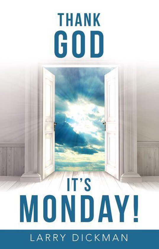 Thank God It’s Monday! (ebook), Larry Dickman | 9781480897373 | Boeken ...