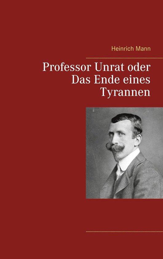 Professor Unrat oder Das Ende eines Tyrannen (ebook), Heinrich Mann ...
