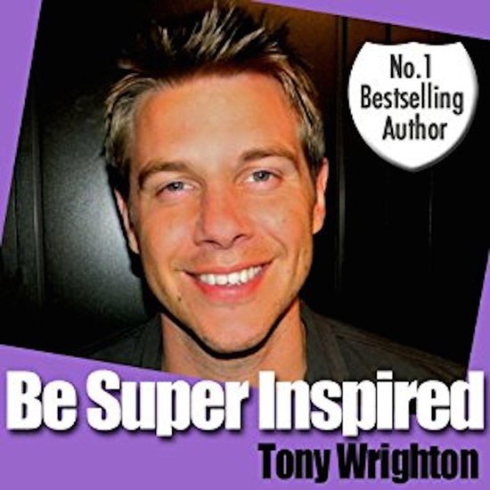 Be Super Inspired, Tony Wrighton | 9781509465002 | Boeken | bol.com