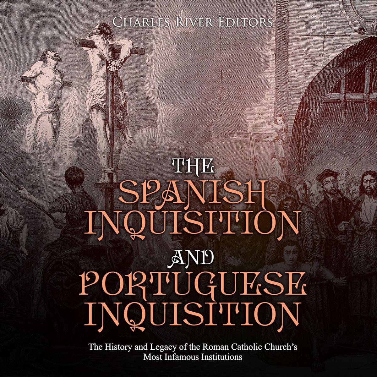 Spanish Inquisition and Portuguese Inquisition, The: The History and ...