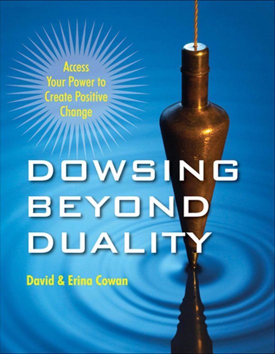 Dowsing Beyond Duality (ebook), David Cowan | 9781609255442 | Boeken | bol.com