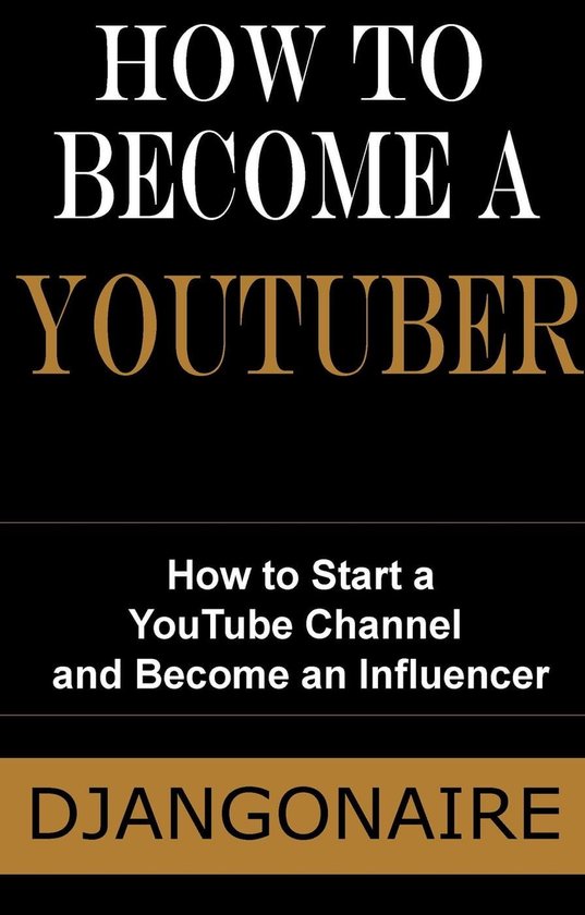 How to Become a Youtuber - How to Start a YouTube Channel and Become an ...