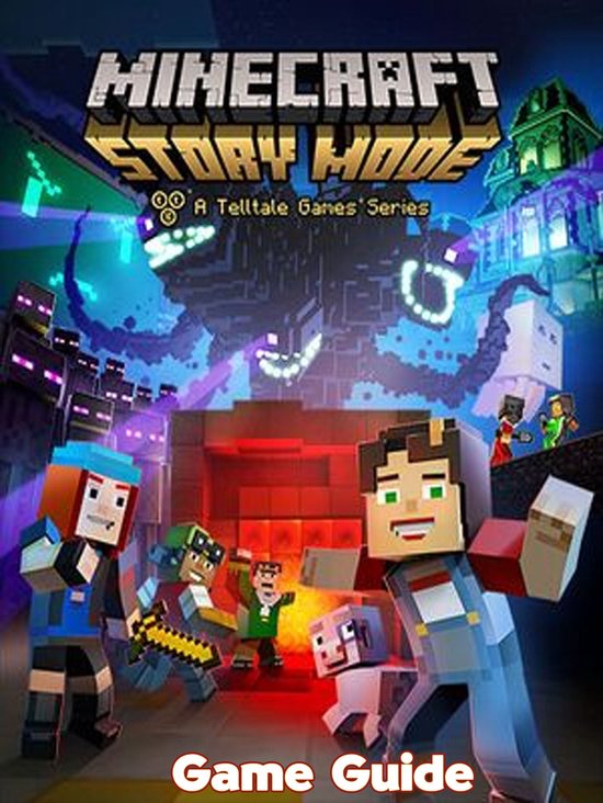 Minecraft Story Mode A Telltale Games Series Guide & Walkthrough (ebook), Emily J.... | bol