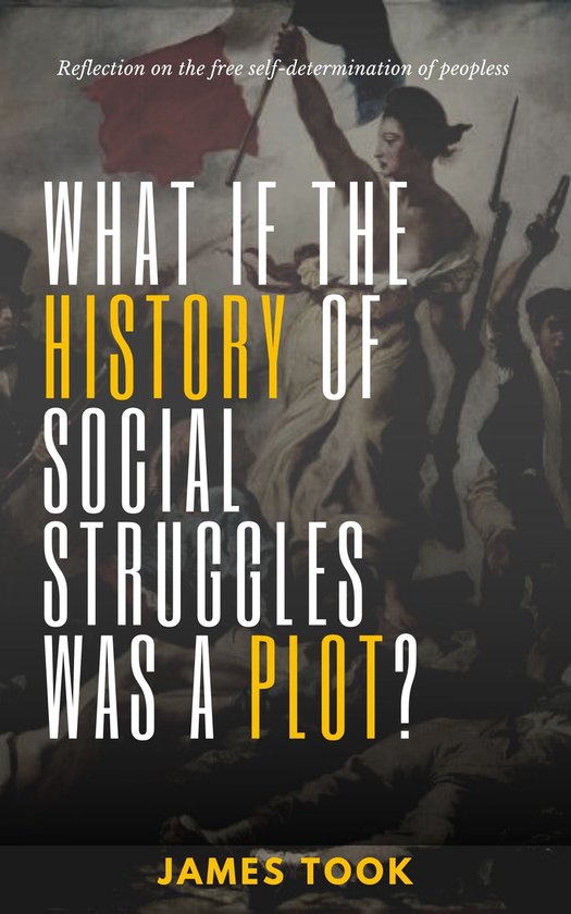 What if the history of social struggles was a plot? (ebook), James Took ...