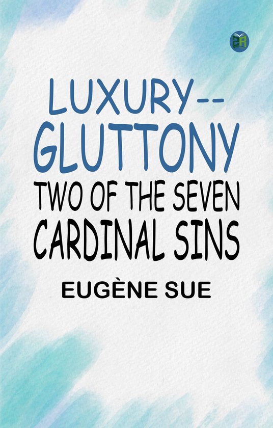 Luxury--Gluttony: Two of the Seven Cardinal Sins (ebook), Eugene Sue ...