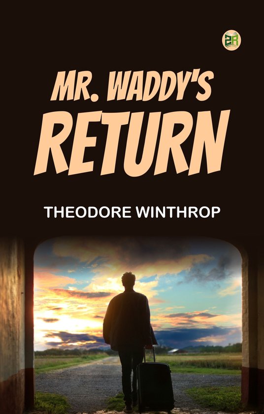 Mr. Waddy's Return (ebook), Theodore Winthrop | 9789370453906 | Boeken ...
