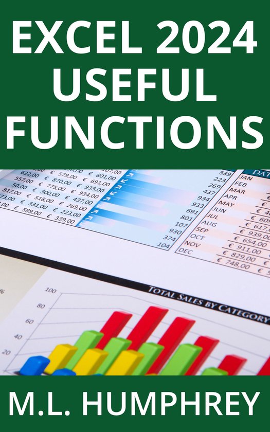Excel 2024 Essentials 3 - Excel 2024 Useful Functions (ebook), M.L ...