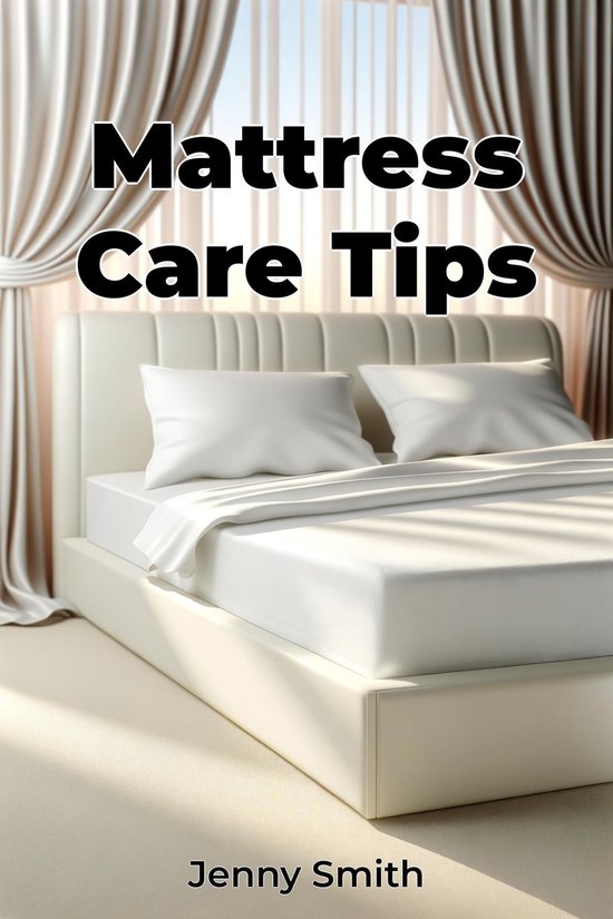 Mattress Care Tips (ebook), Jenny Smith | 9788233955137 | Boeken | bol