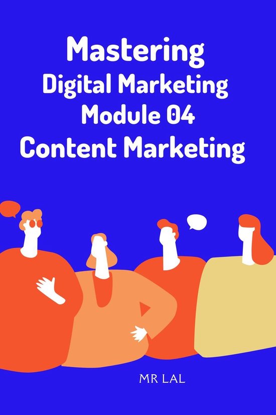 Mastering Digital Marketing Module 04 Content Marketing (ebook), MR LAL ...