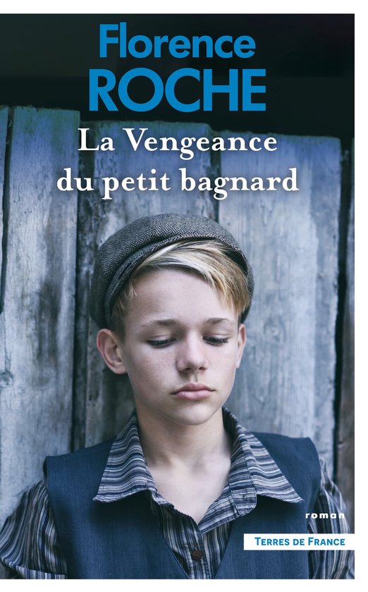 Terres de France - La Vengeance du petit bagnard (ebook), Florence Roche |... | bol