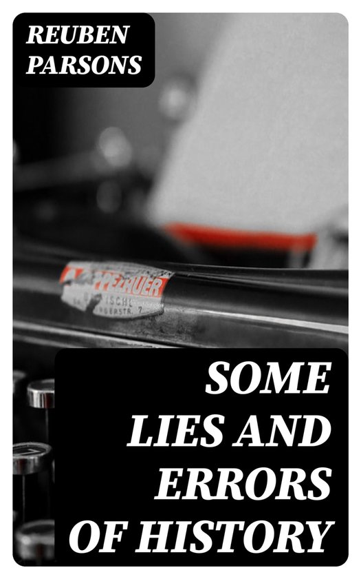 Some Lies and Errors of History (ebook), Reuben Parsons | 8596547184881 ...