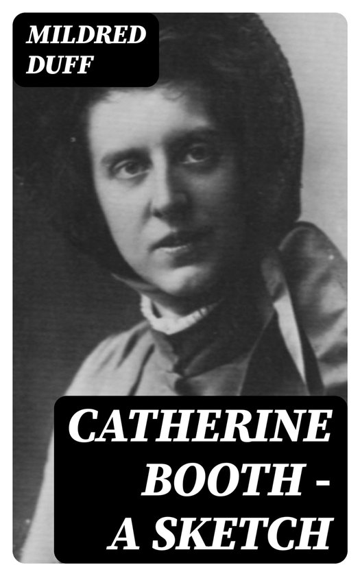 Catherine Booth — a Sketch (ebook), Mildred Duff | 8596547348856 ...