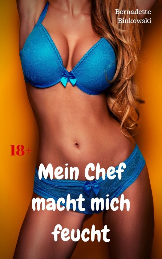 Mein Chef macht mich feucht (ebook), Bernadette Binkowski | 9783966769259 | Boeken | bol.com