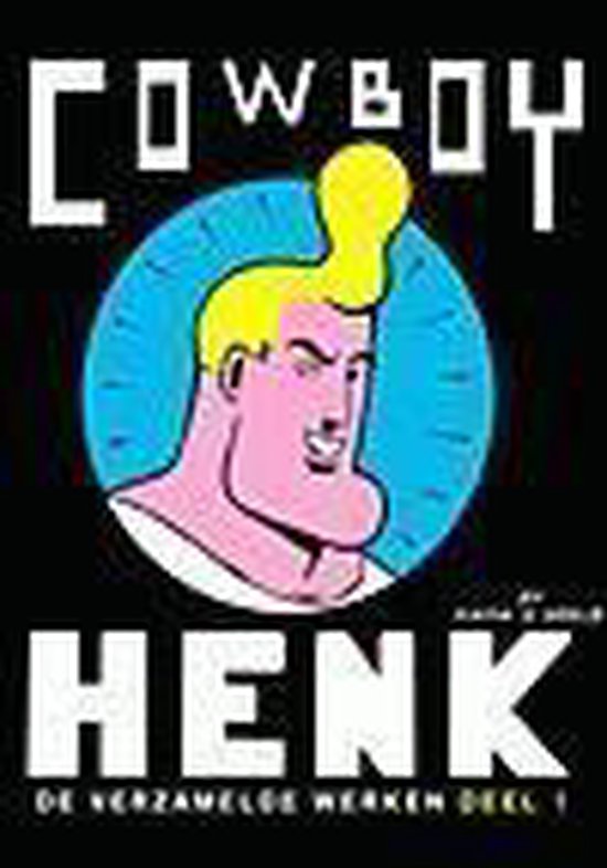 Cowboy Henk- De verzamelde werken - deel 1, Herr Seele | 9789063345402 ...