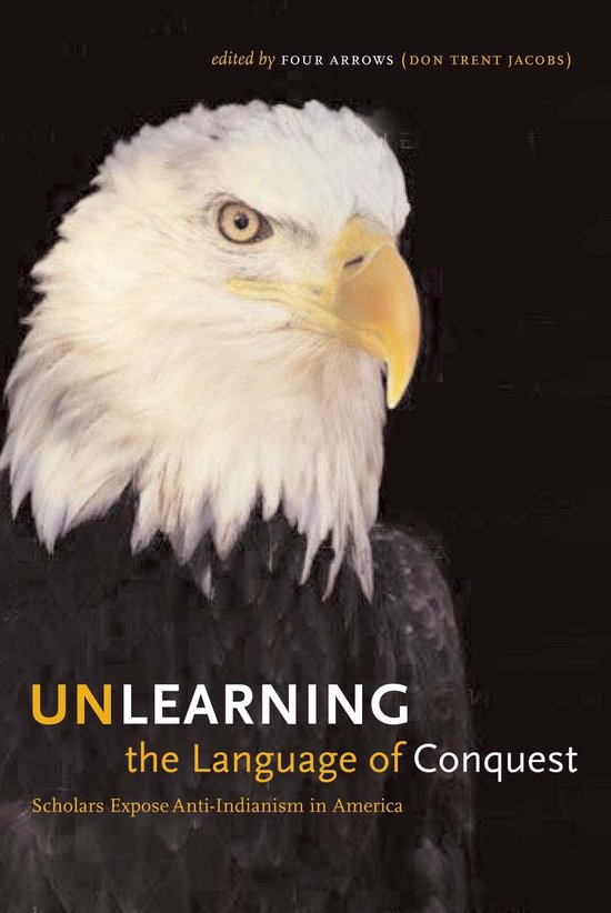 Unlearning the Language of Conquest (ebook), Four Arrows ...