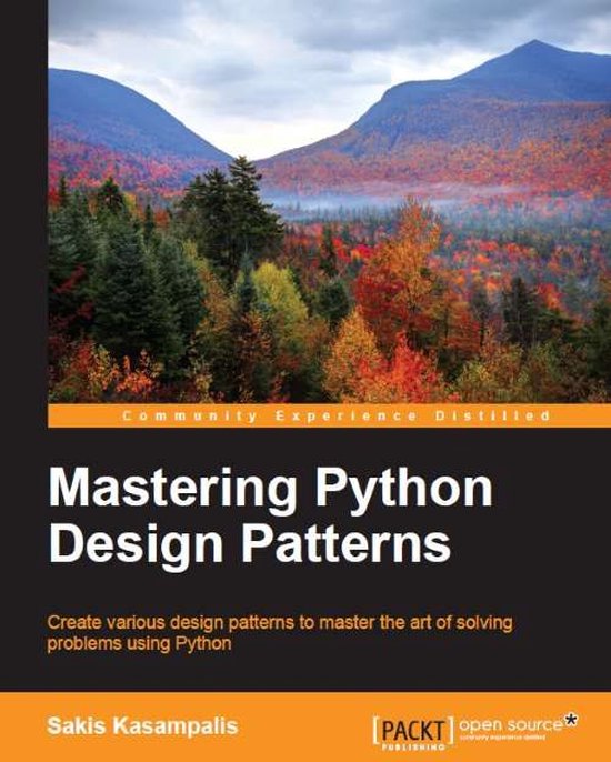 Mastering Python Design Patterns (ebook), Sakis Kasampalis | 9781783989331 | Boeken | bol