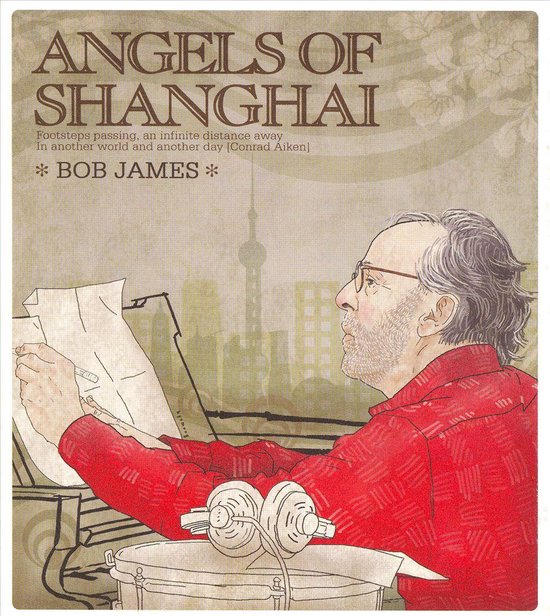Angels Of Shanghai, Bob James | CD (album) | Muziek | bol