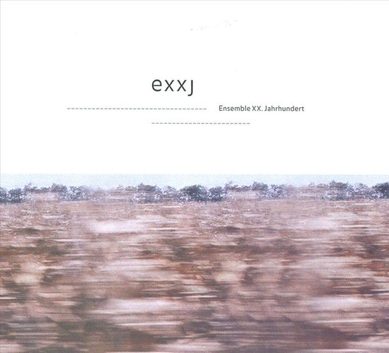 EXXJ, Ensemble Xx.Jahrhundert | CD (album) | Muziek | bol.com