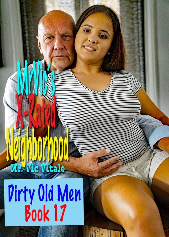 Mr. Vic’s X-Rated Neighborhood: Dirty Old Men / Book 17 (ebook), Mr. Vic Vitale |... | bol.com