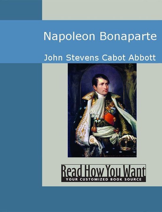 Napoleon Bonaparte (ebook), John S C Abbott | 9781442935020 | Boeken | bol