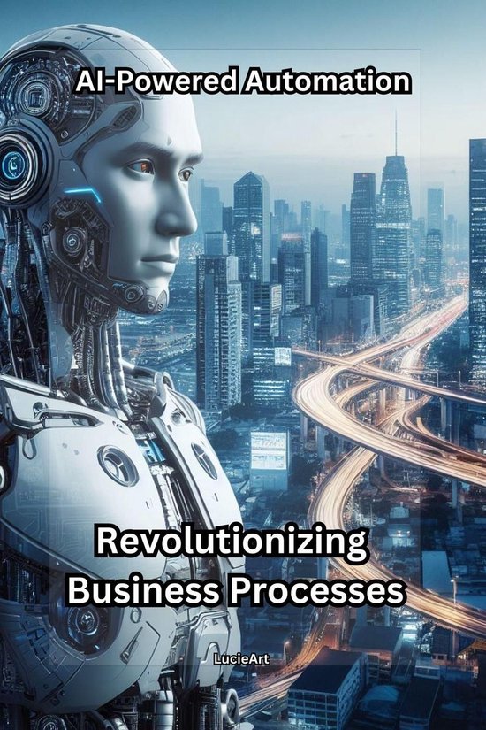 AI-Powered Automation: Revolutionizing Business Processes (ebook), LucieArt |... | bol