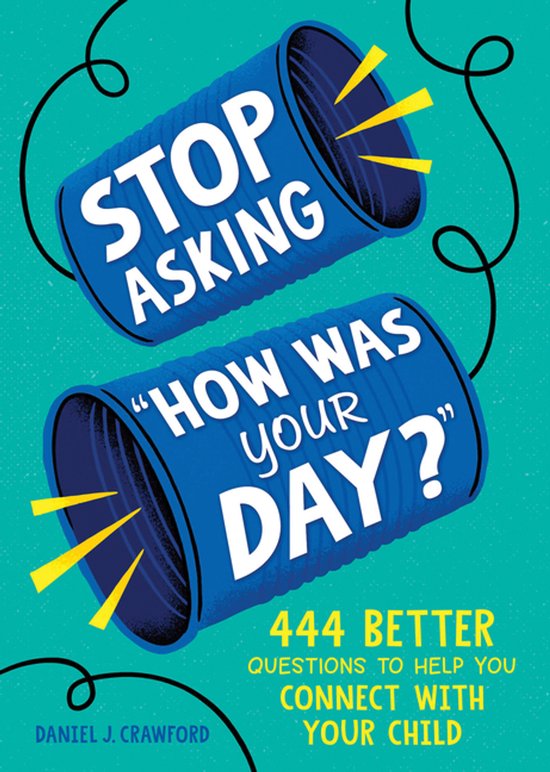 Stop Asking "How Was Your Day?", Daniel J. Crawford | 9781728298504 ...