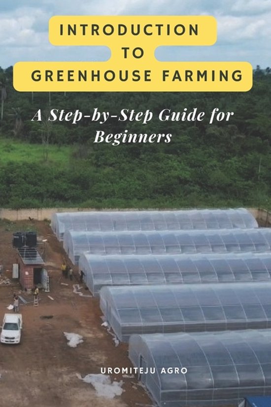 Introduction to Greenhouse Farming, Uromiteju Agro | 9798870653075 ...