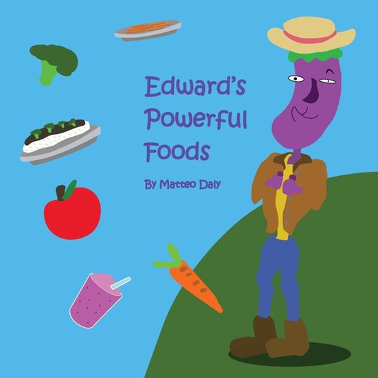Edward's Powerful Foods, Matteo Daly | 9798392847945 | Boeken | bol