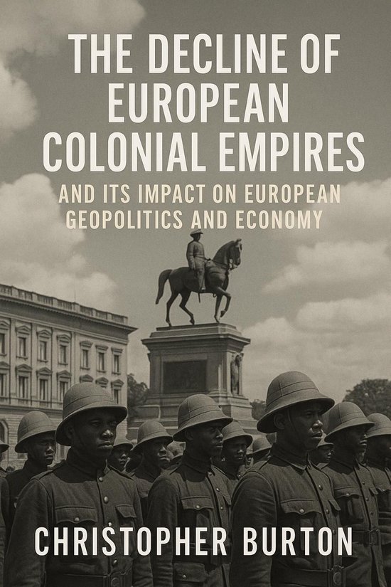 The Decline of European Colonial Empires and Its Impact on European ...