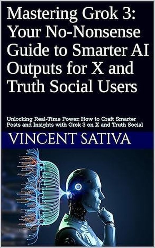 Mastering Grok 3: Your No-Nonsense Guide to Smarter AI Outputs for X ...