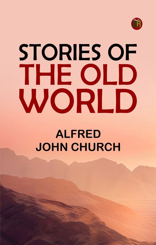 Stories of the Old World (ebook), Alfred John Church | 9789370879997 ...