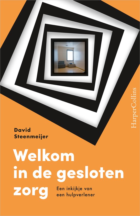 Welkom in de gesloten zorg, David Steenmeijer | 9789402715170 | Boeken | bol