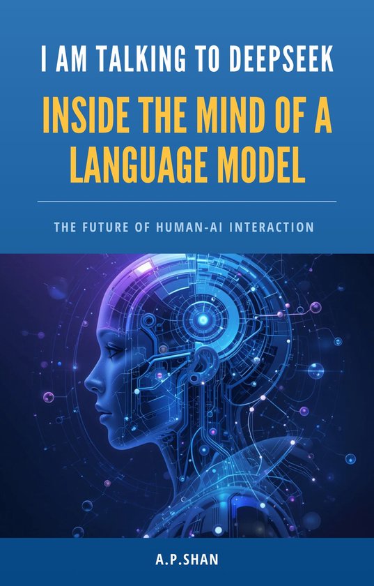 I Am Talking to DeepSeek Inside the Mind of a Language Model (ebook), A ...