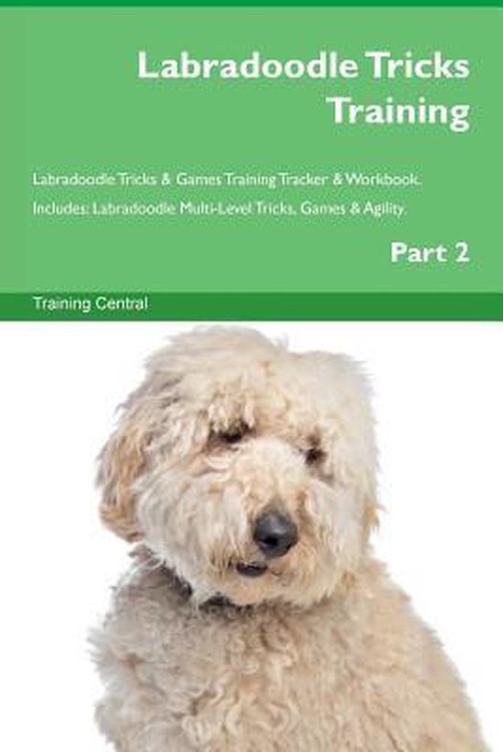 Labradoodle Tricks Training Labradoodle Tricks & Games Training Tracker & Workbook.... | bol.com
